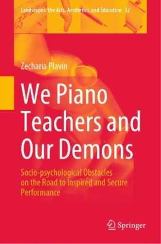 Zecharia Plavin We Piano Teachers and Our Demons (Relié) 9789811921407 ...
