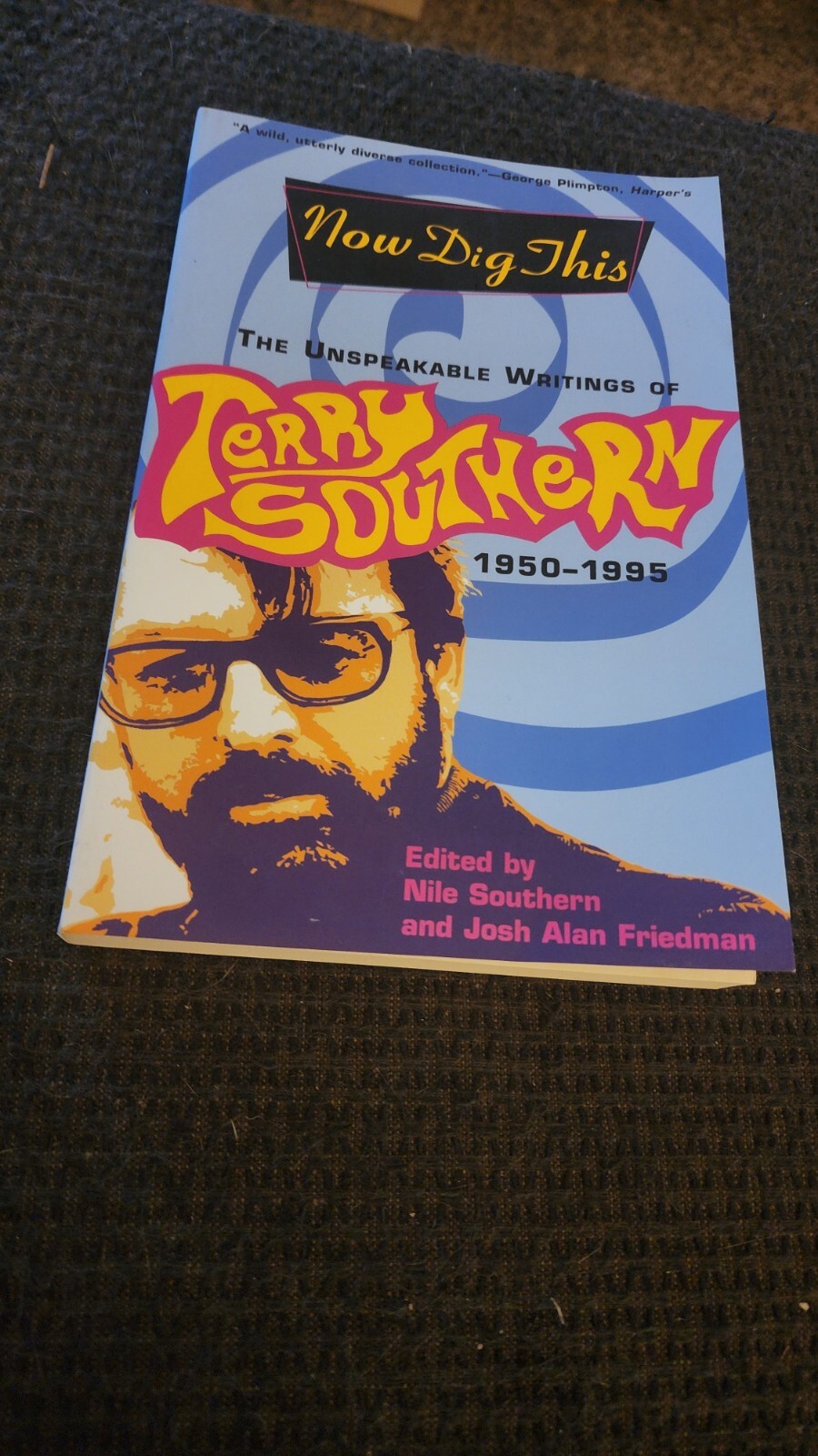 Terry Southern - Now Dig This The Unspeakable Writings of Terry ...