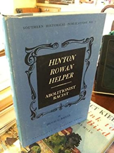 Hinton Rowan Helper : Abolitionist-Racist Hardcover Hugh C. Baile ...