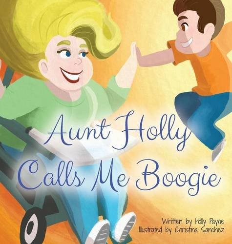 AUNT HOLLY CALLS ME BOOGIE By Holly Payne & Christina Sanchez ...