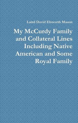 My McCurdy Family and Collateral Lines Including Native American and ...