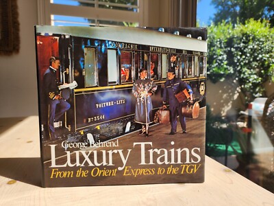 Luxury Trains From The Orient Express To TGV Hardcover Book George ...
