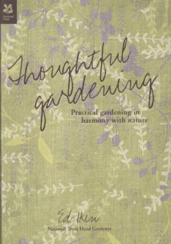 Thoughtful Gardener : Advice from a National Trust Head Gardener by Ed ...