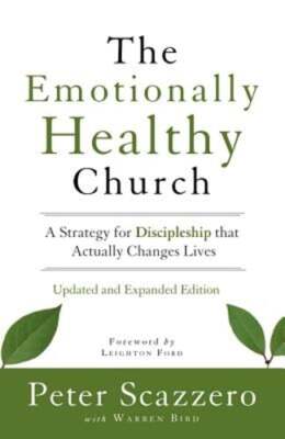 The Emotionally Healthy Church: A Strategy for Discipleship That ...