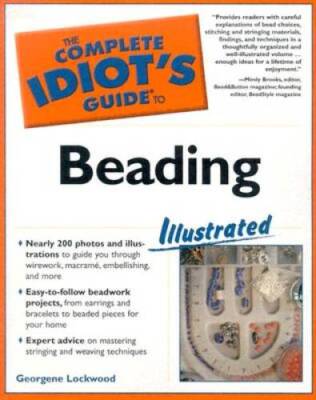 The Complete Idiots Guide to Beading, Illustrated - Paperback - GOOD ...