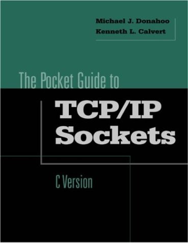 POCKET GUIDE TO TCP/IP SOCKET PROGRAMMING IN C (THE MORGAN By Michael J. Donahoo 9781558606869| eBay