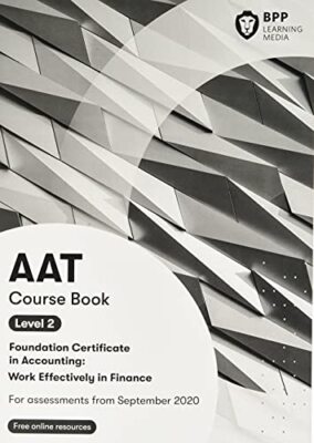 AAT Work Effectively in Finance (Synoptic Assessment): Course Book, BPP ...
