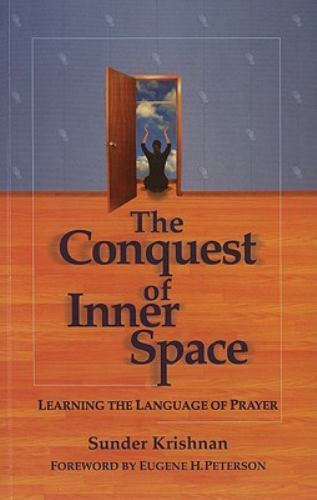 Conquest of Inner Space : Learning the Language of Prayer by Sunder ...