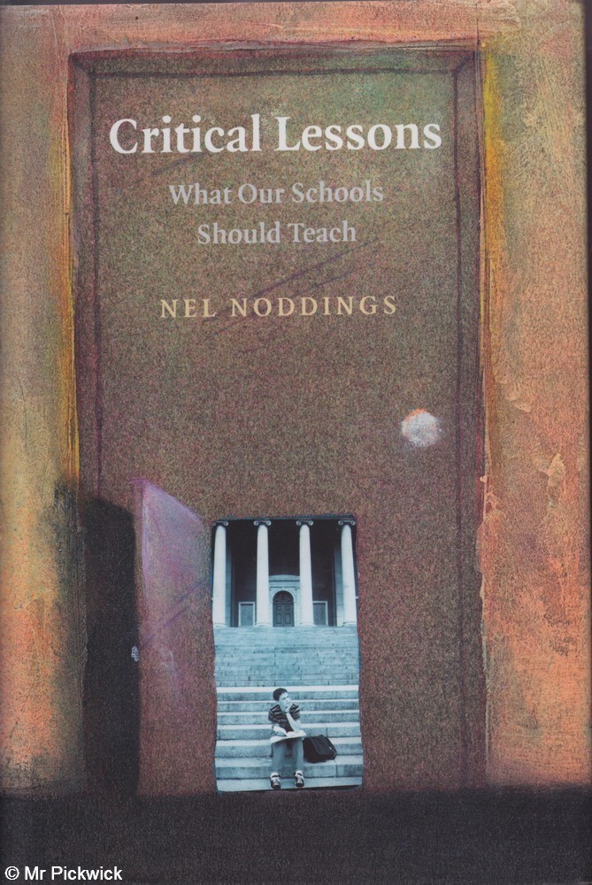 Nel Noddings CRITICAL LESSONS: WHAT OUR SCHOOLS SHOULD TEACH. 1st Ed ...