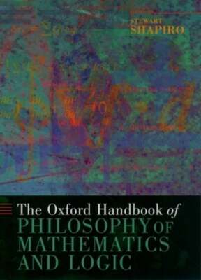 The Oxford Handbook of Philosophy of Mathematics and Logic by Shapiro ...