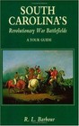 South Carolina's Revolutionary War Battlefields: A Tour Guide ...