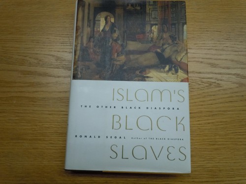 Islam's Black Slaves : The Other Black Diaspora by Ronald Segal HC 1st ...