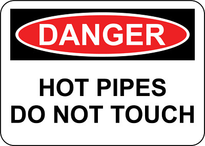 DANGER HOT PIPES DO NOT TOUCH | Laminated Vinyl Decal Sticker Label | eBay