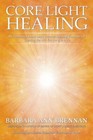 Core Light Healing: My Personal Journey and Advanced Healing Concepts ...
