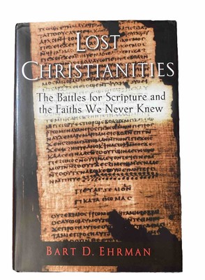 Lost Christianities Battle for Scripture and the Faiths We Never Knew ...