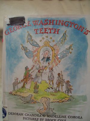 GEORGE WASHINGTON'S TEETH DEBERAH CHANDRA & MADELEINE COMORA 2003 ...