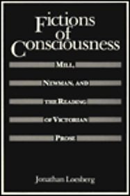 FICTIONS OF CONSCIOUSNESS: MILL, NEWMAN, AND THE READING By Jonathan ...