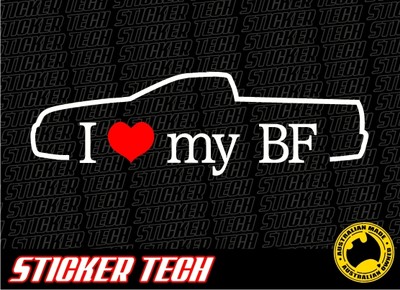 I LOVE (HEART) MY BF UTE STICKER DECAL 4 FORD FALCON BOSS 260 290 FPV ...