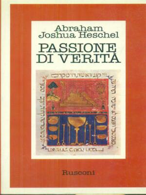 PASSIONE DI VERITA' PRIMA EDIZIONE HESCHEL ABRAHAM JOSHUA RUSCONI 1977 ...