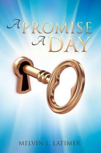Promise a Day by Melvin L. Latimer (2013, Trade Paperback) for sale ...