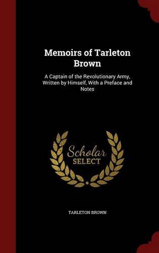 MEMOIRS OF TARLETON BROWN: A CAPTAIN OF THE REVOLUTIONARY - Hardcover ...