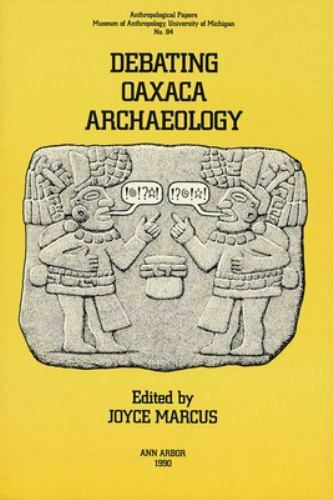 Anthropological Papers Ser.: Debating Oaxaca Archaeology by Joyce ...