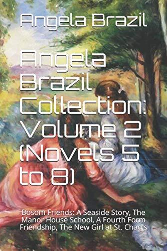 Angela Brazil Collection: Volume 2 (Novels 5 to 8): Bosom Friend ...