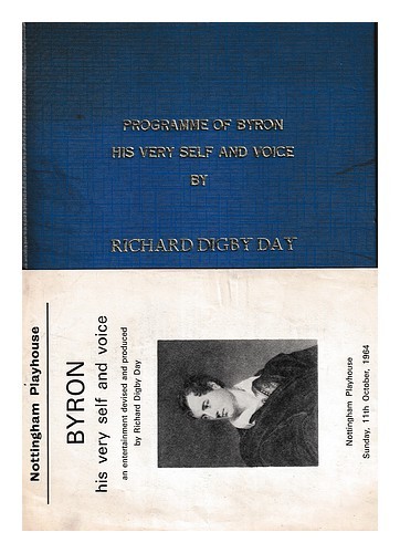 DAY, RICHARD DIGBY Byron: his very self and voice, An entertainment ...
