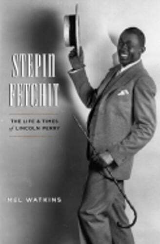 Stepin Fetchit: The Life and Times of Lincoln Perry by Mel Watkins: New ...