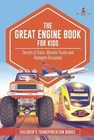 The Great Engine Book for Kids: Secrets of Trains, Monster Trucks and ...
