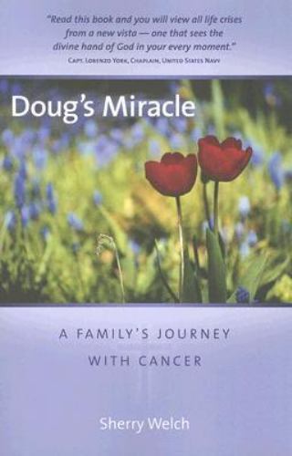 Doug's Miracle : A Familys Journey with Cancer by Sherry Welch (2005 ...