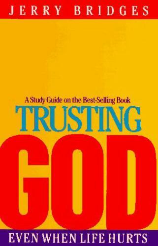 Trusting God : Even When Life Hurts by Jerry Bridges (1990, Trade ...