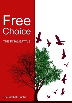 Free Choice: The Final Battle by Eric Yitzhak Fuchs Paperback Book ...