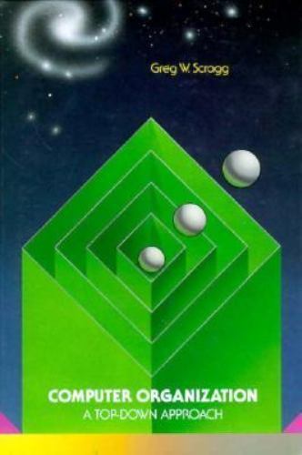 Computer Organization : A Top-Down Approach by Greg W. Scragg (1992 ...