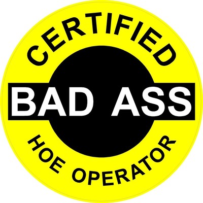 3 – Certified Bad Ass Hoe Operator 2” Hard Hat / helmet Stickers H616 ...