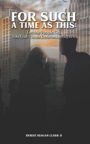 For Such a Time as This: Let My People Go, You End-Times Doomsday ...