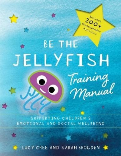 Lucy Cree Sarah Brogden Be the Jellyfish Training Manual (Paperback ...
