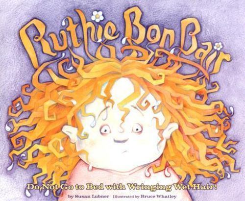 Ruthie Bon Bair : Do Not Go to Bed with Wringing Wet Hair! by Susan ...