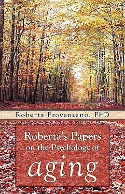 Roberta's Papers on the Psychology of Aging by Provenzano, Robert ...