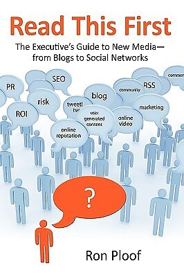 Read This First Executive's Guide New Media-From Blogs by Ron Ploof ...