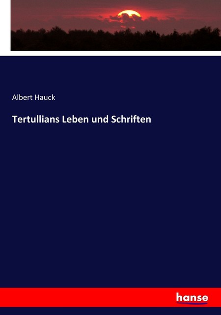 Tertullians Leben und Schriften von Albert Hauck (2017, Taschenbuch ...