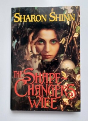 The Shape Changer's Wife by Sharon Shinn - Vintage Hardcover - 1995 ...