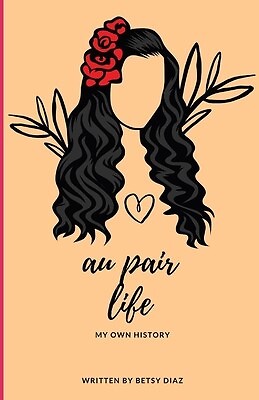 Au Pair Life: My own History by Diaz, Betsy -Paperback | eBay Australia