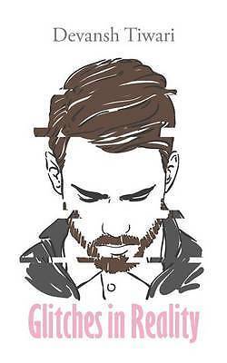 Glitches in Reality by Devansh Tiwari (Paperback / softback, 2016) for sale online | eBay UK