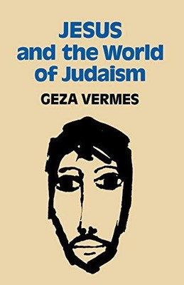 Geza Vermes Jesus and the World of Judaism (Poche) | eBay