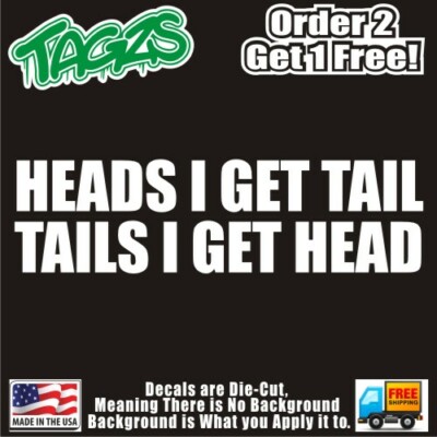 Heads I Get Tail Funny DieCut Vinyl Window Decal Sticker Car Truck SUV ...