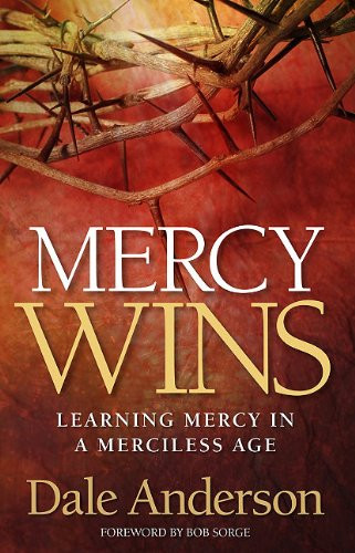 Mercy Wins: Learning Mercy in a Merciless Age By Dale Anderson | eBay