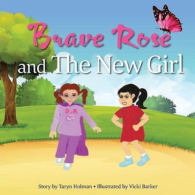 Brave Rose and the New Girl by Holman, Taryn -Paperback 9780648548737 ...