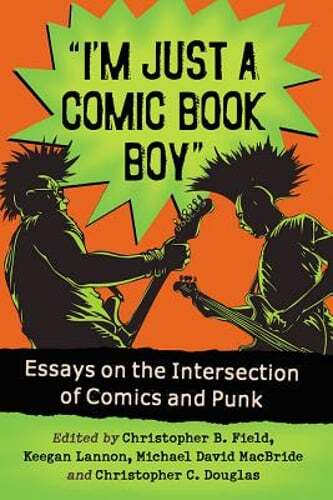 I'm Just a Comic Book Boy: Essays on the Intersection of Comics and ...
