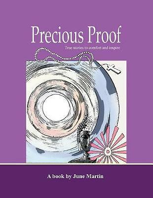 Precious Proof: True Stories to Comfort and Inspire by June Martin ...